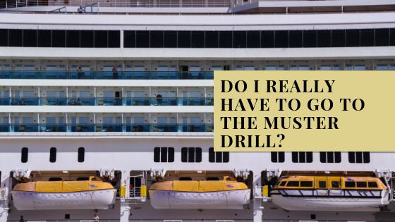 Do I really have to go to the Muster Drill? It’s such a drag. – The ...