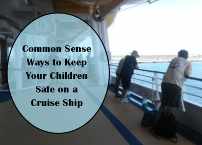Common Sense Cruise Ship Kids’ Safety – The Quiet Cruiser